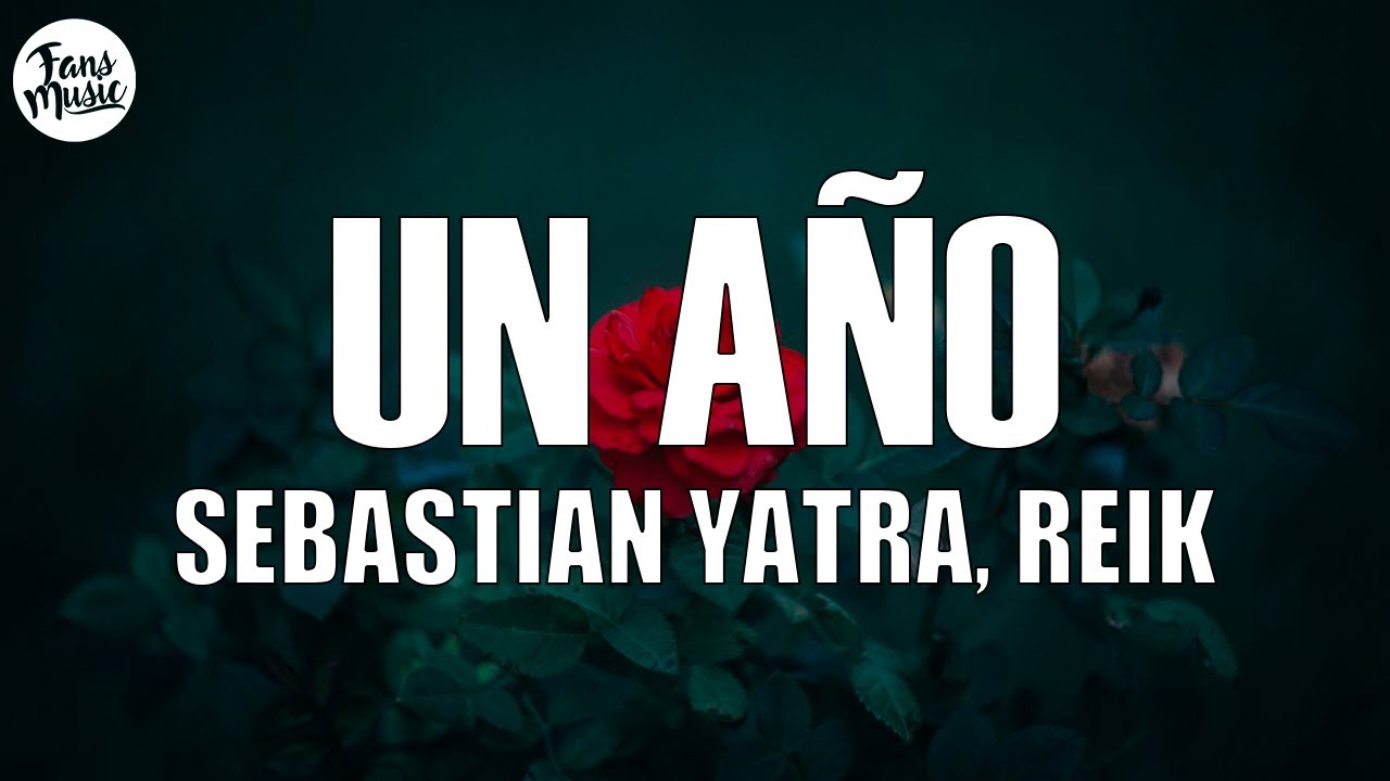 Sebastián Yatra, Reik - Un Año (Letra/Lyrics) - YouTube
