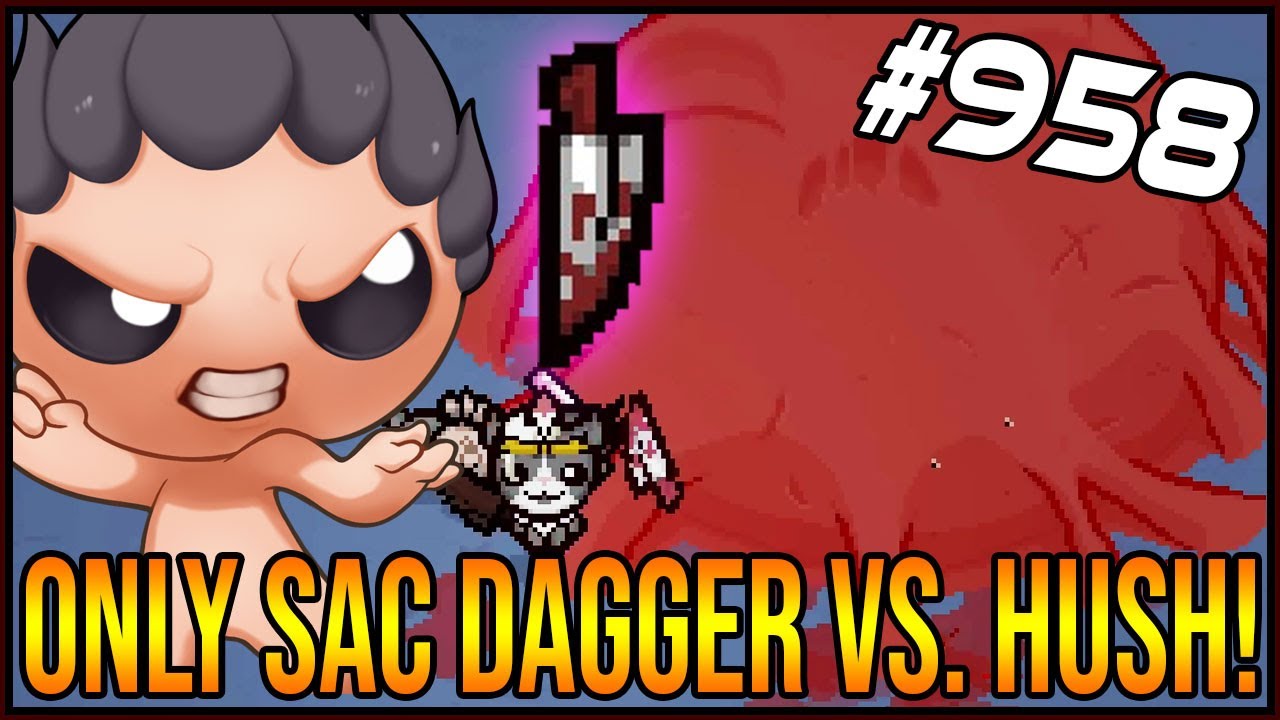 ONLY SAC DAGGER VS. HUSH! - The Binding Of Isaac: Afterbirth+ #958 ...