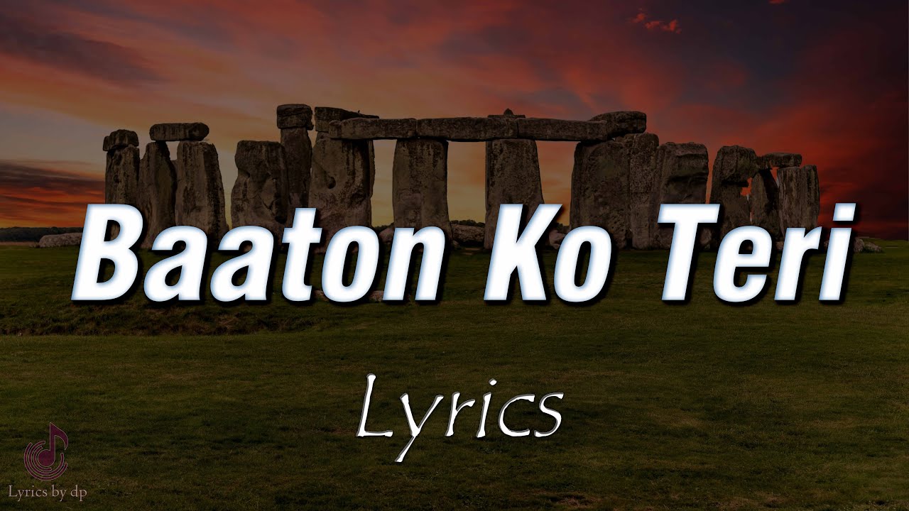 Baaton Ko Teri | Lyrics by dp - Arijit Singh - YouTube