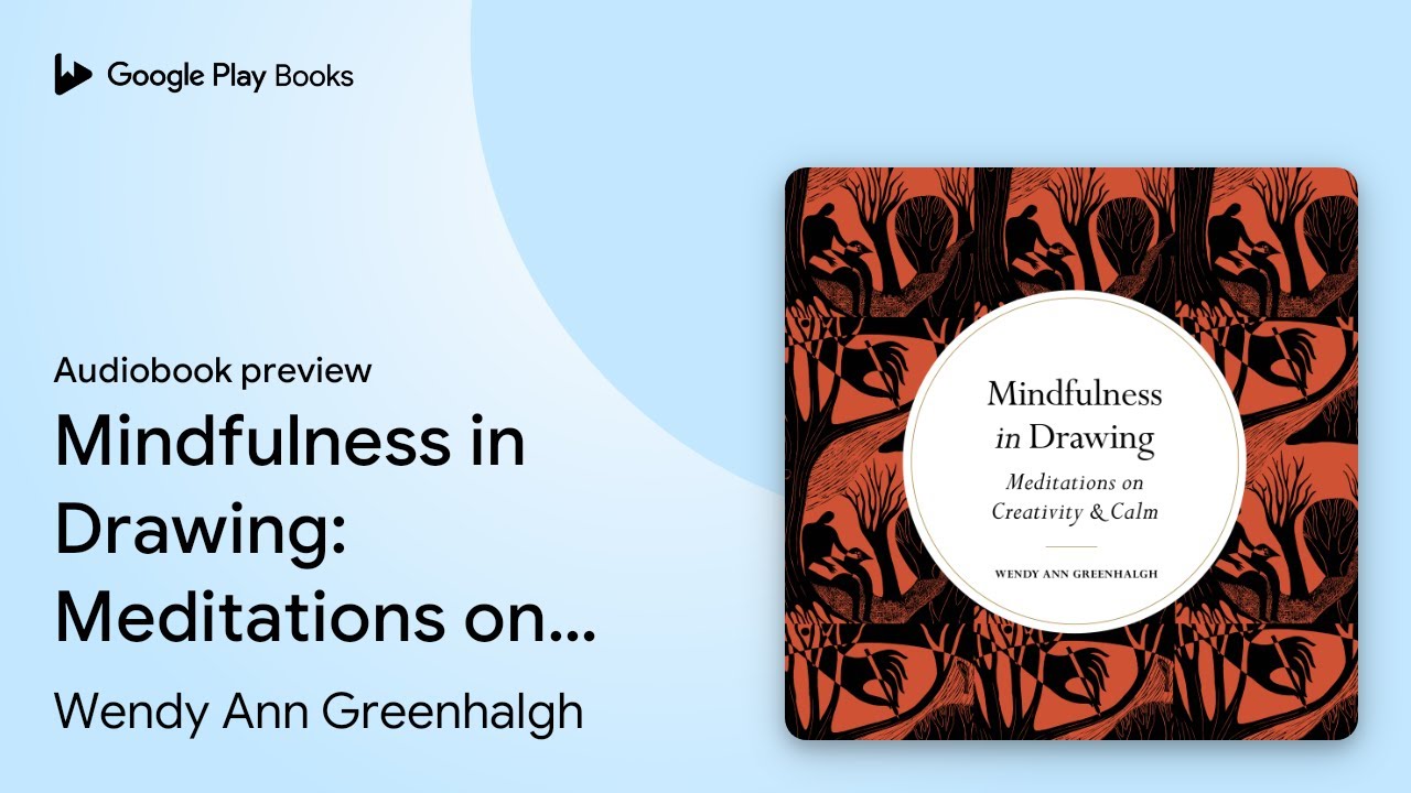 Mindfulness in Drawing: Meditations on… by Wendy Ann Greenhalgh ...