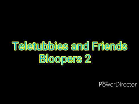 Teletubbies and Friends Bloopers 2