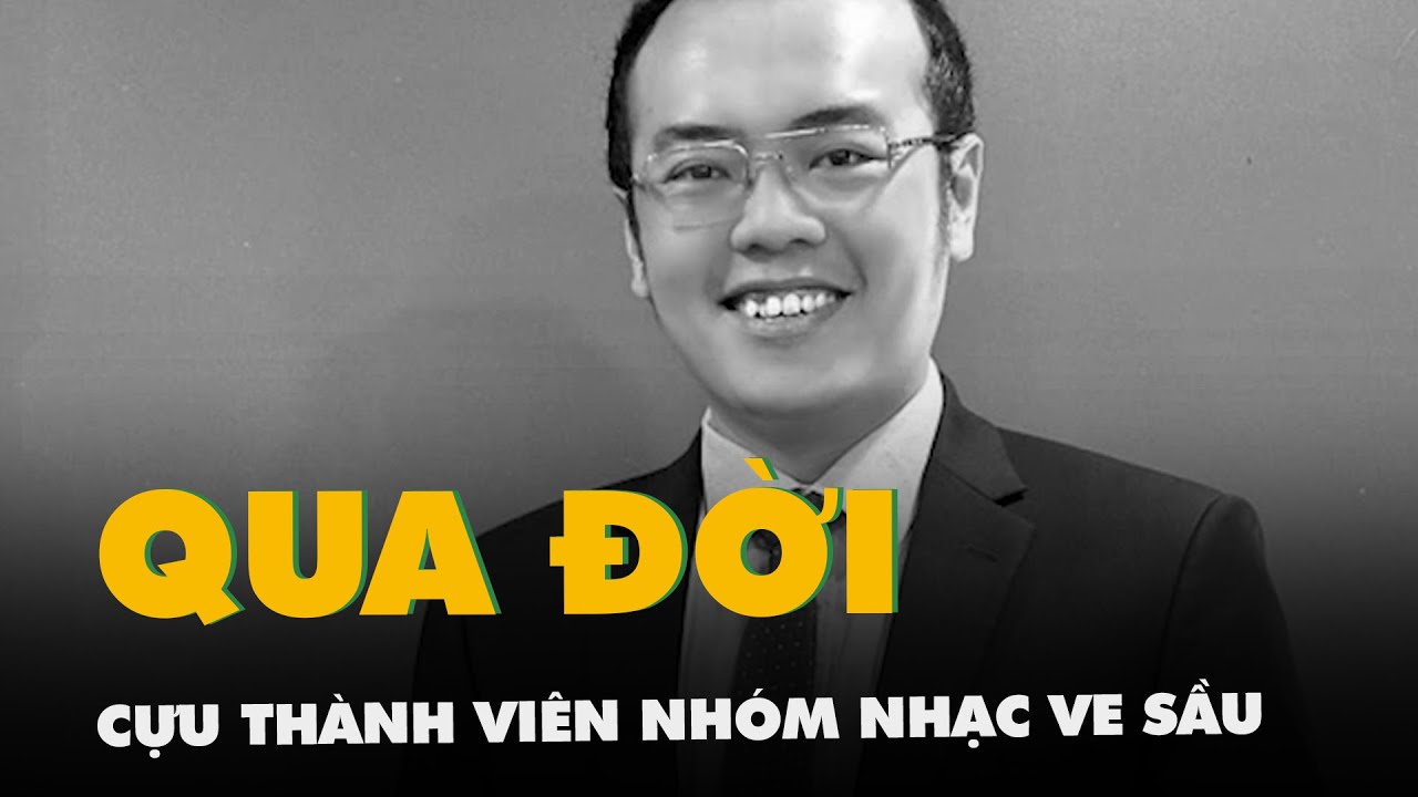 Huỳnh Vũ Thạch Cựu Thành Viên Nhóm Nhạc Ve Sầu Qua đời ở Tuổi 35 Do đột 8935