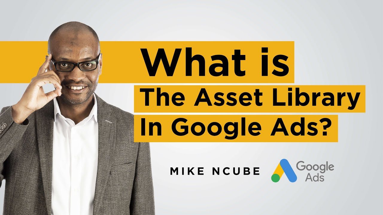 What Is The Asset Library In Google Ads? - YouTube