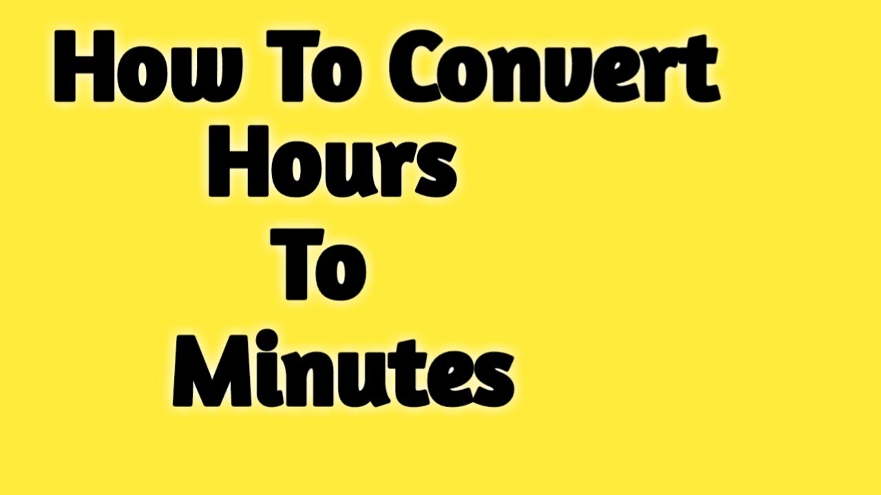 Convert Hours To Minutes And Minutes To Hours YouTube convert-hours-to-minutes-and-minutes-to-hours-youtube
