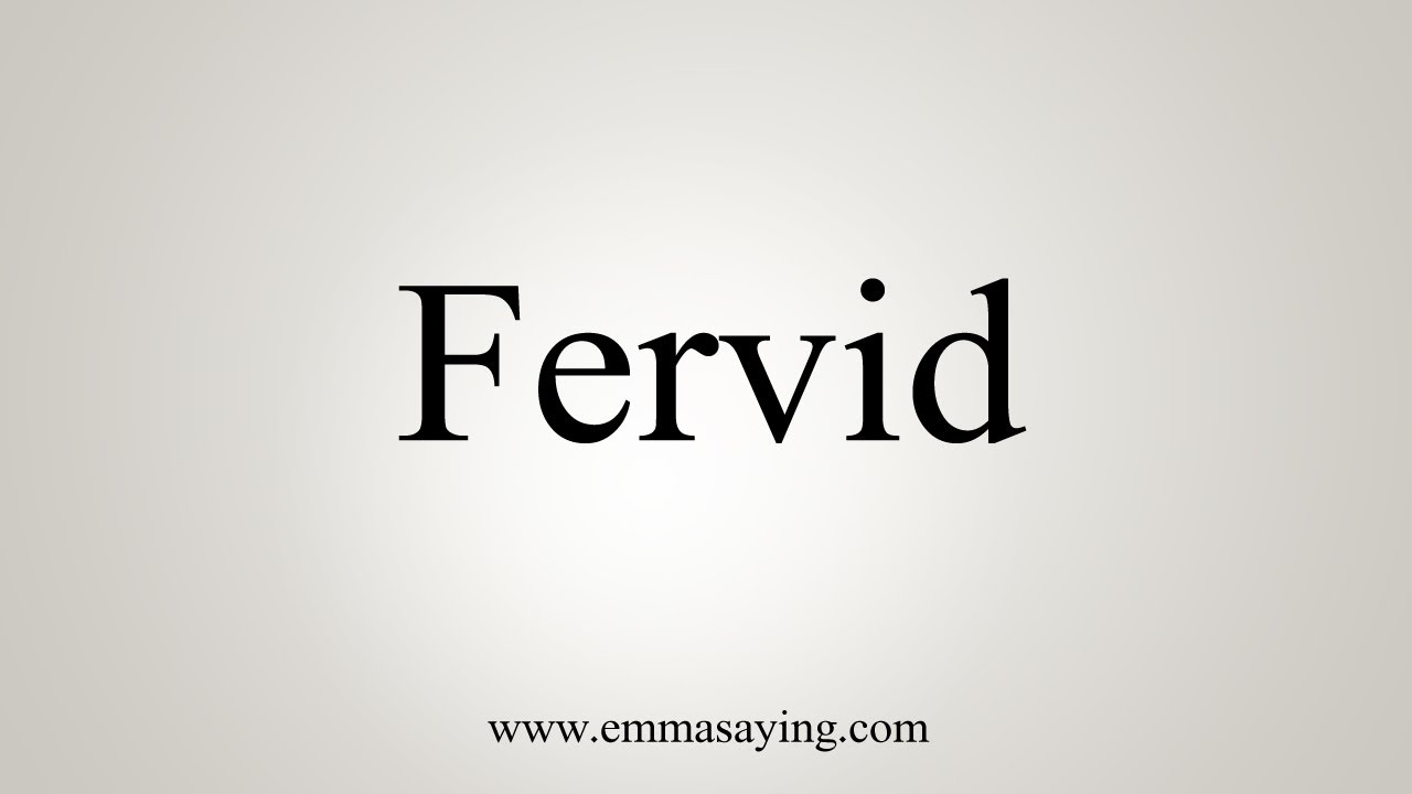 How To Say Fervid - YouTube