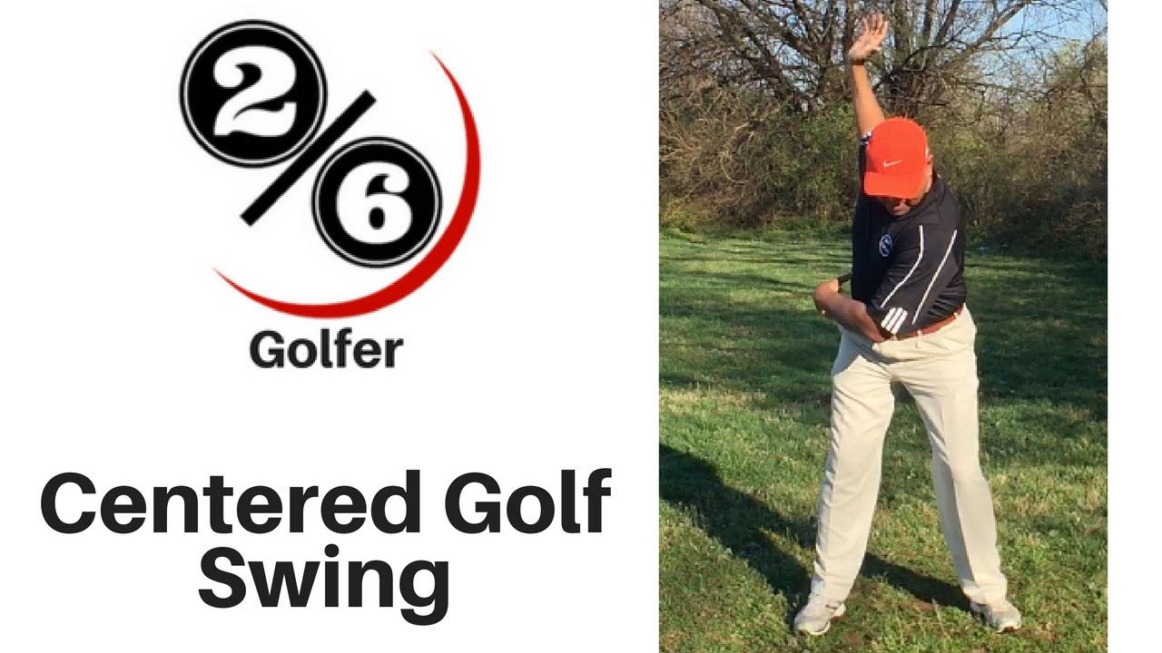 Centered Golf Swing: 2/6 Golfer - YouTube
