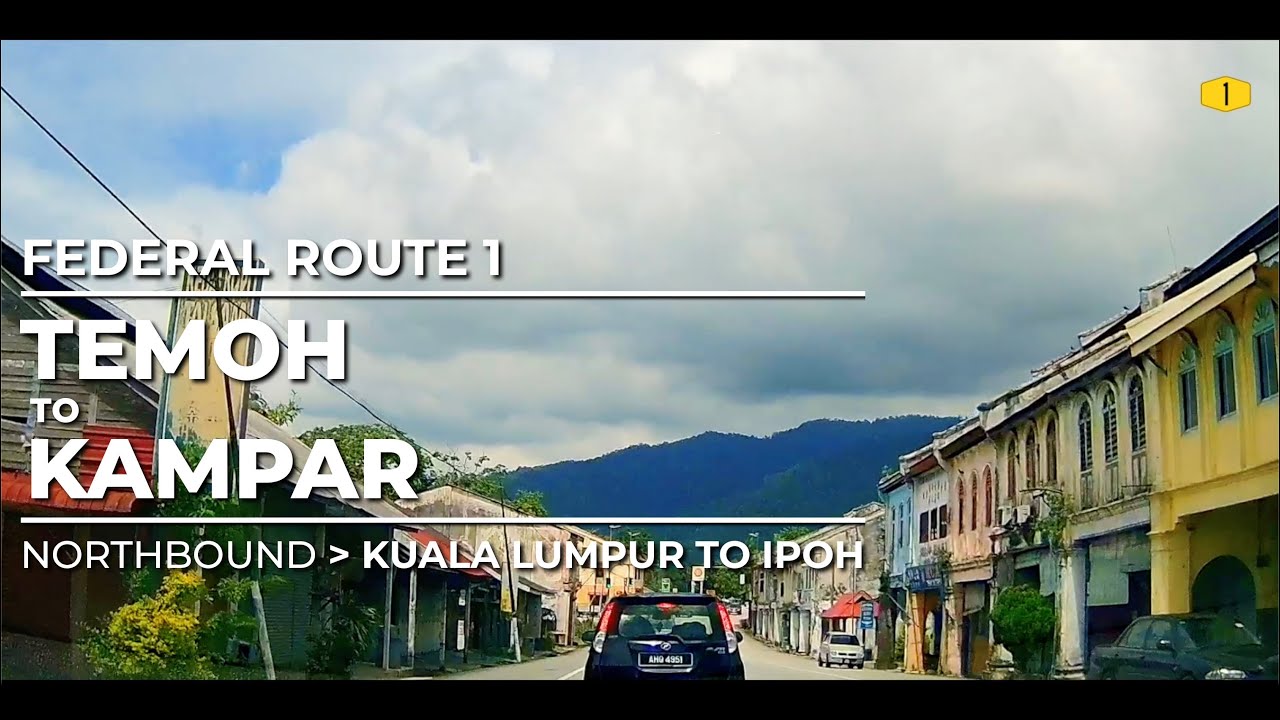 Route 1 | Temoh to Kampar (Part 16 of 20) - YouTube