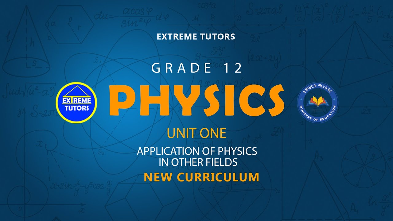 Physics Grade 12| Unit 1| Application of Physics| New Curriculum| 2024 ...