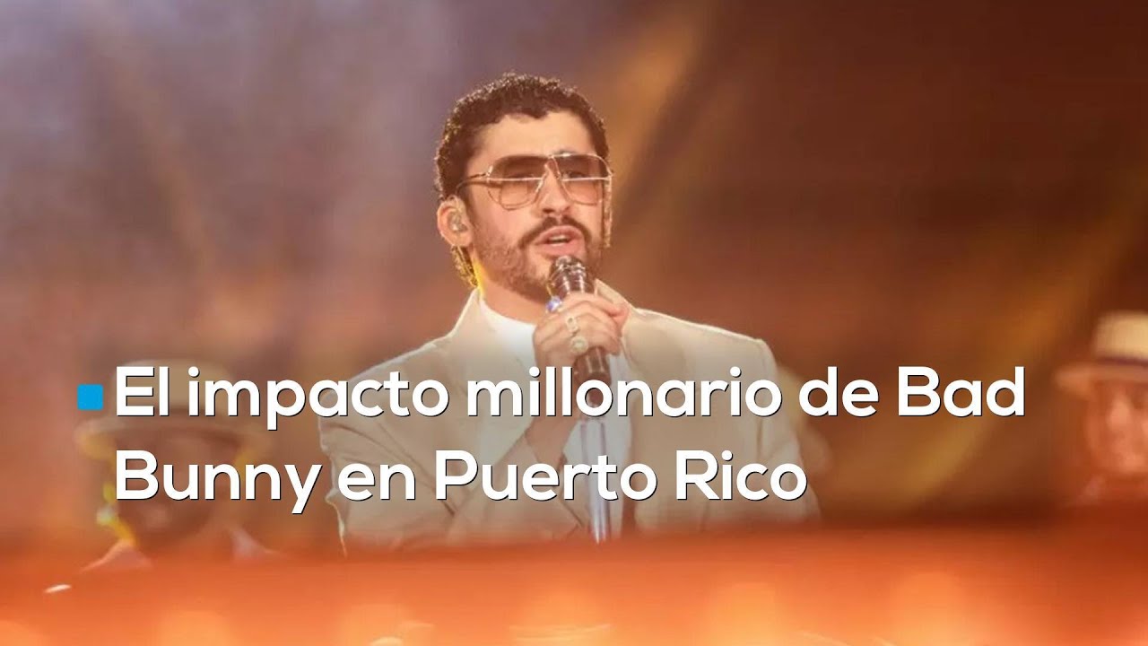 #Explicadores | Bad Bunny y su impacto millonario en Puerto Rico ...