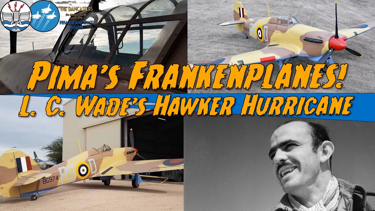 Pima's Frankenplanes! L. C. Wade's Hawker Hurricane - YouTube