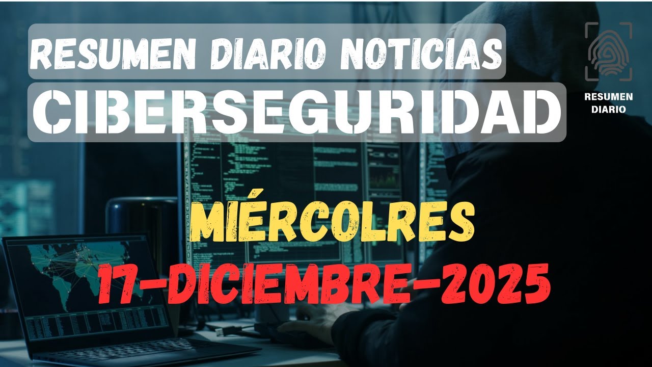 Resumen diario 17 dic: Google cierra monitoreo Dark Web, React2Shell en ...