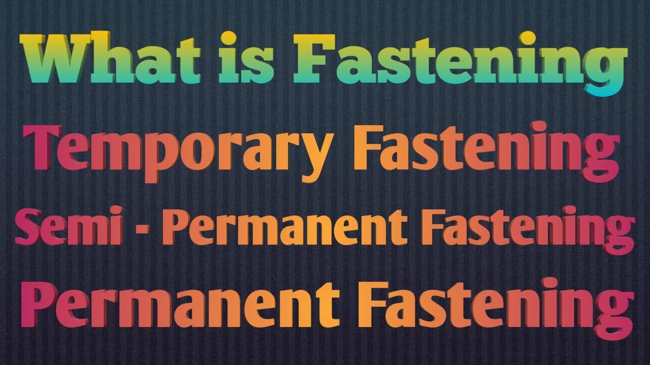 What Is Mechanical Fastening Types Of Fastening What Is Fastener what-is-mechanical-fastening-types-of-fastening-what-is-fastener