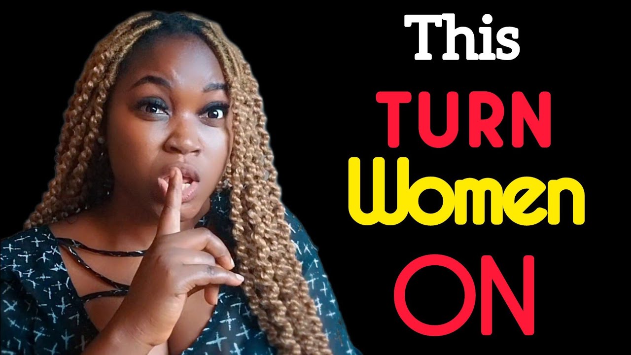 What Turn Women ON ??? - YouTube