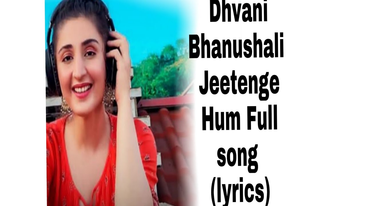 Jeetenge Hum Song Lyrics- Dhvani Bhanushali - YouTube