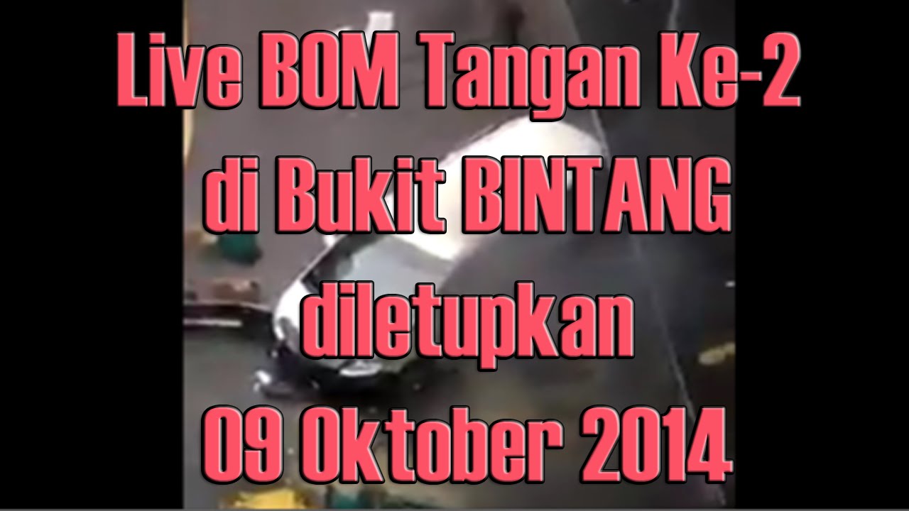 LIVE Bom Tangan ke-2 di Bukit Bintang Berjaya Dimusnahkan - YouTube