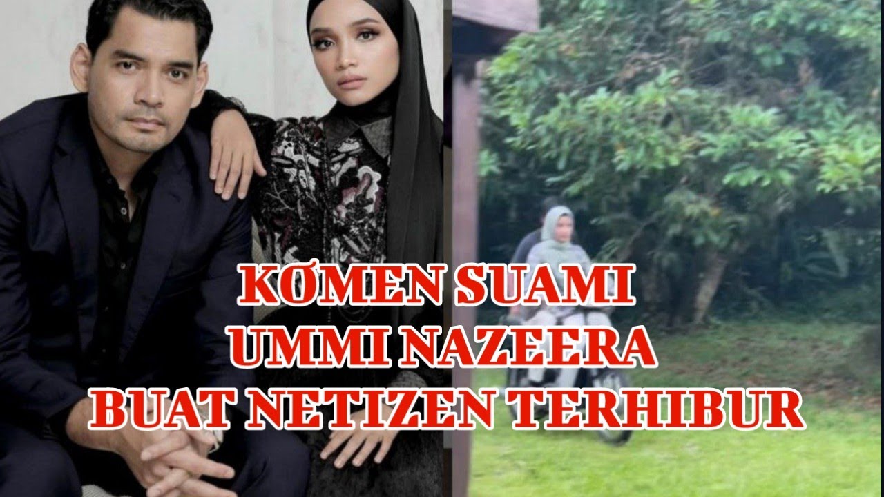 KOMEN SUAMI UMMI NAZEERA BUAT NETIZEN TERHIBUR - YouTube