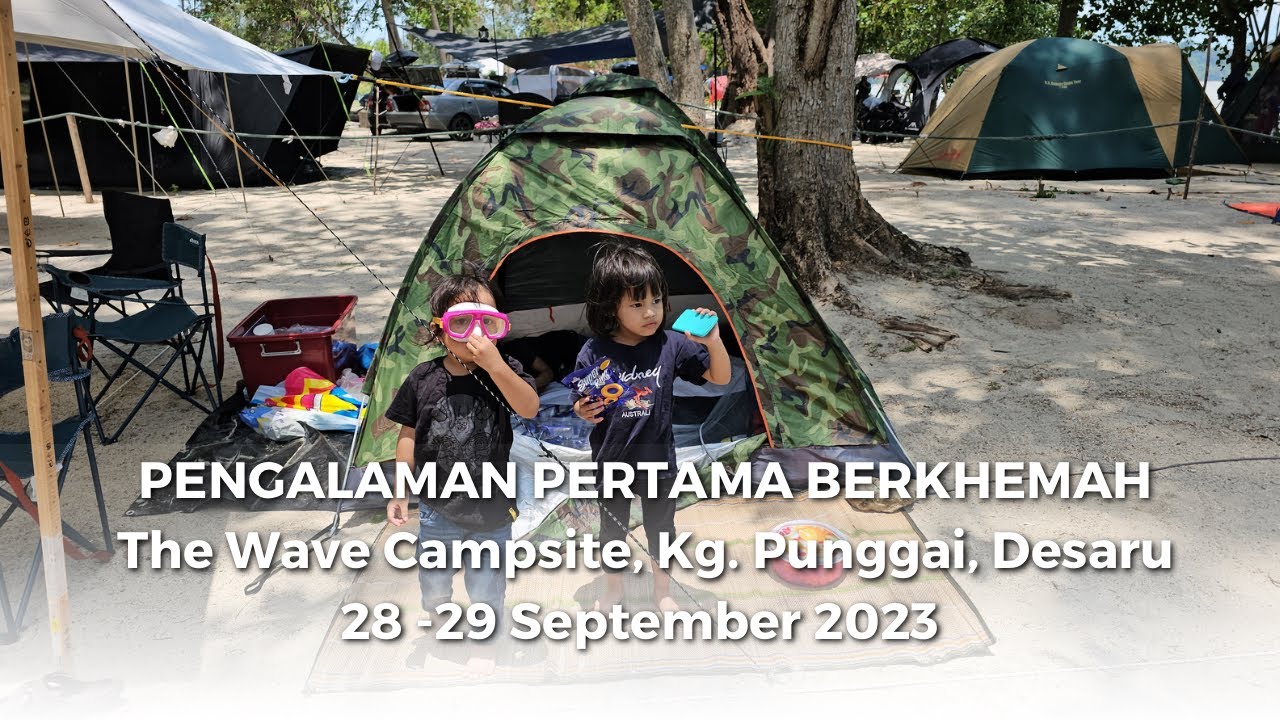 Pengalaman Pertama Berkhemah di The Wave Campsite, Kg. Punggai, Desaru ...