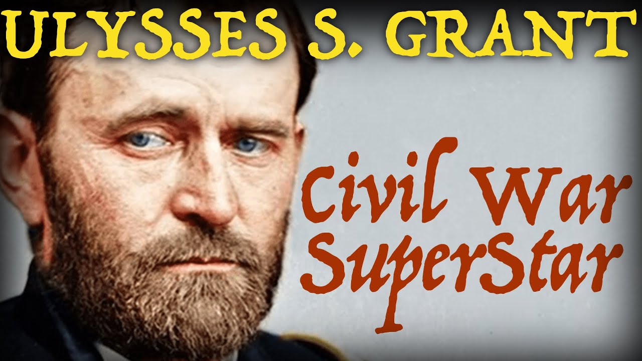 Ulysses S. Grant: Civil War SuperStar | with Beau Dade - YouTube