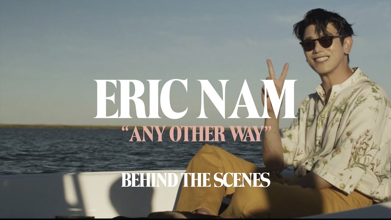 Eric Nam - Any Other Way (Behind The Scenes) - YouTube
