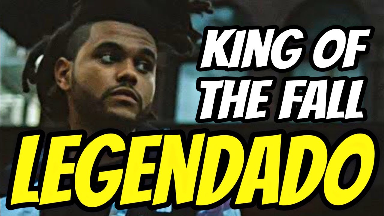 The Weeknd - King Of The Fall (Legendado) - YouTube