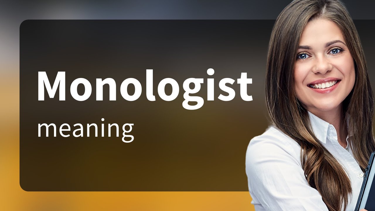 Monologist • definition of MONOLOGIST - YouTube