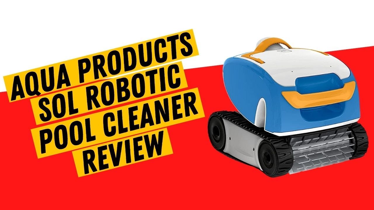 Aqua Products Sol Robotic Pool Cleaner Review - YouTube