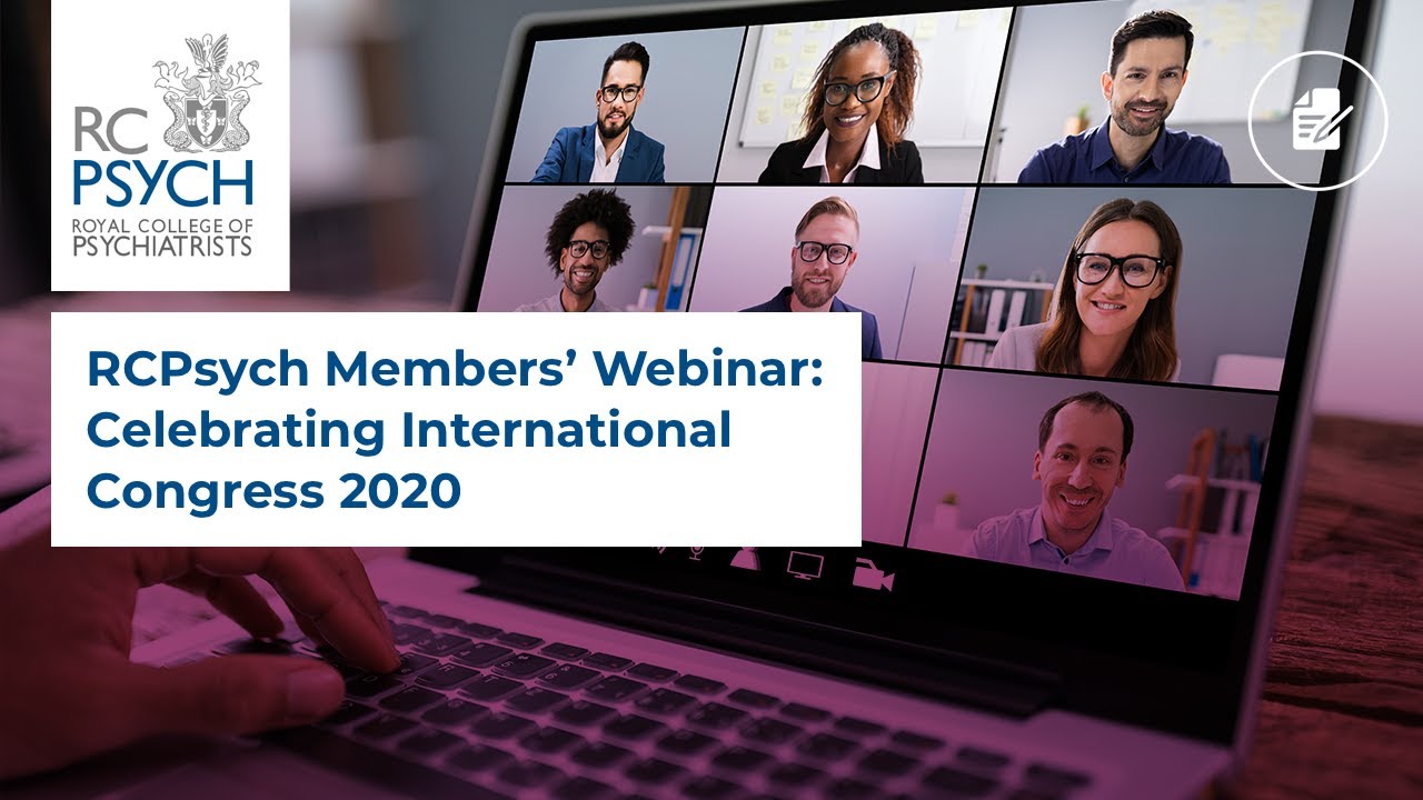 RCPsych Members’ Webinar: Celebrating International Congress 2020 – 2 ...