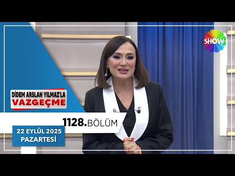 Didem Arslan Yılmaz'la Vazgeçme 1128. Bölüm | 22 Eylül 2025