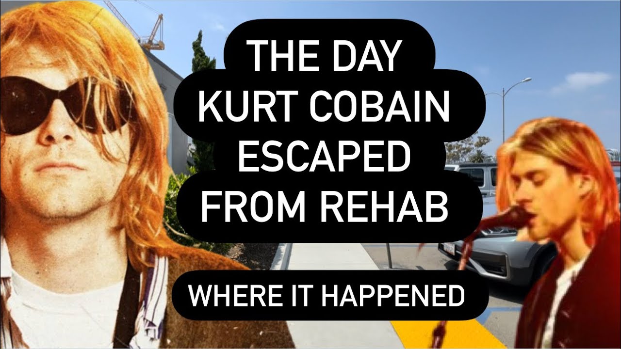THE DAY KURT COBAIN “ESCAPED” FROM REHAB | The Location and Story ...