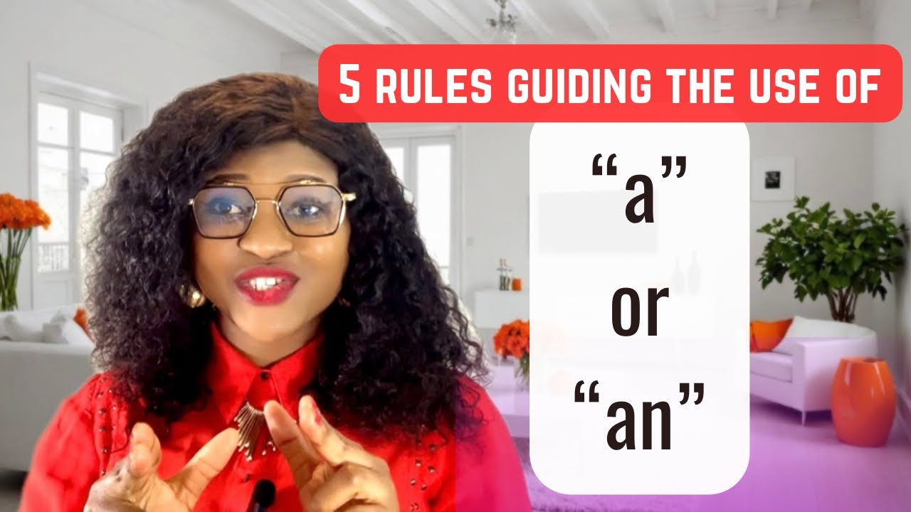 The correct use of “a” or “an” | 5 rules guiding the use of “a” or “an ...