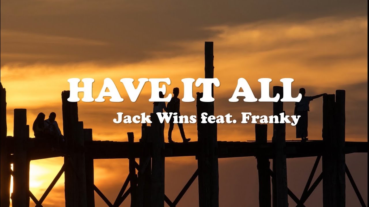 Jack Wins - Have It All (feat. Franky) (Lyrics) - YouTube