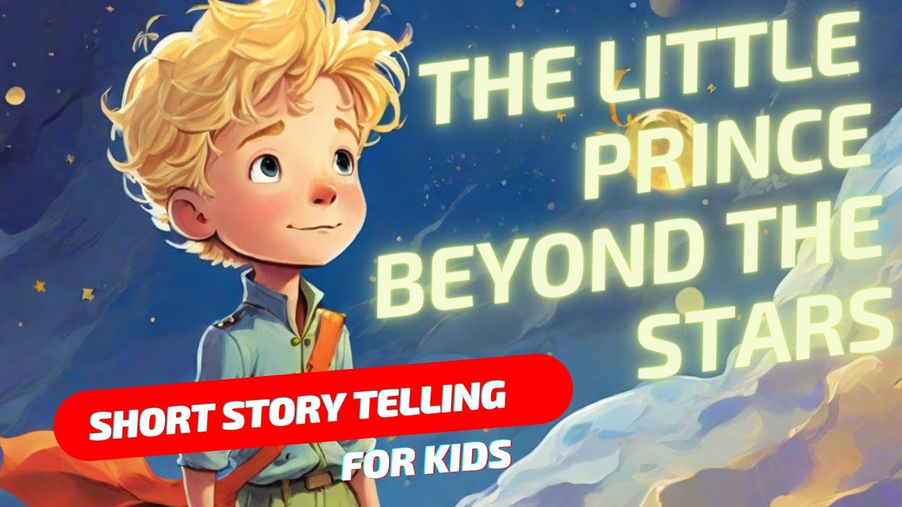 The Little Prince Beyond the Stars- Bedtime Story | Short Story Telling ...