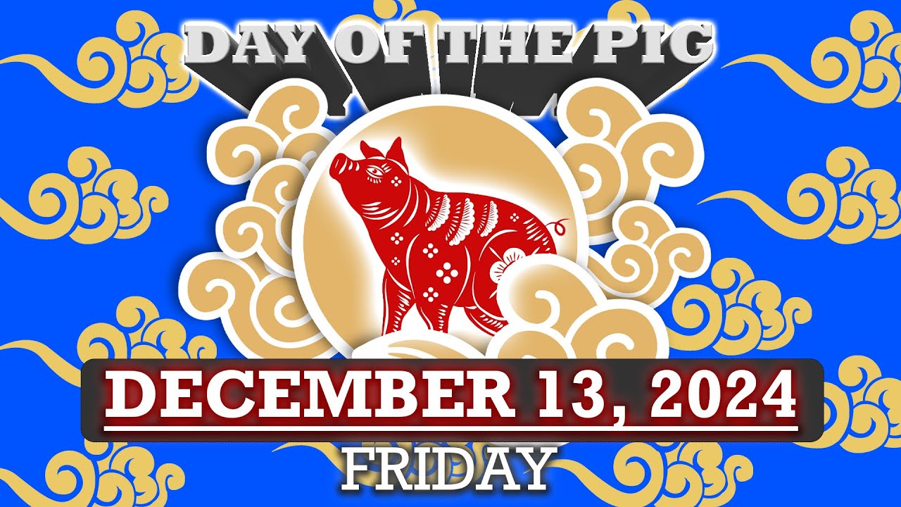 Day of the Pig 13 Dec. 2024 Friday Best colors: Blue, reddish - YouTube