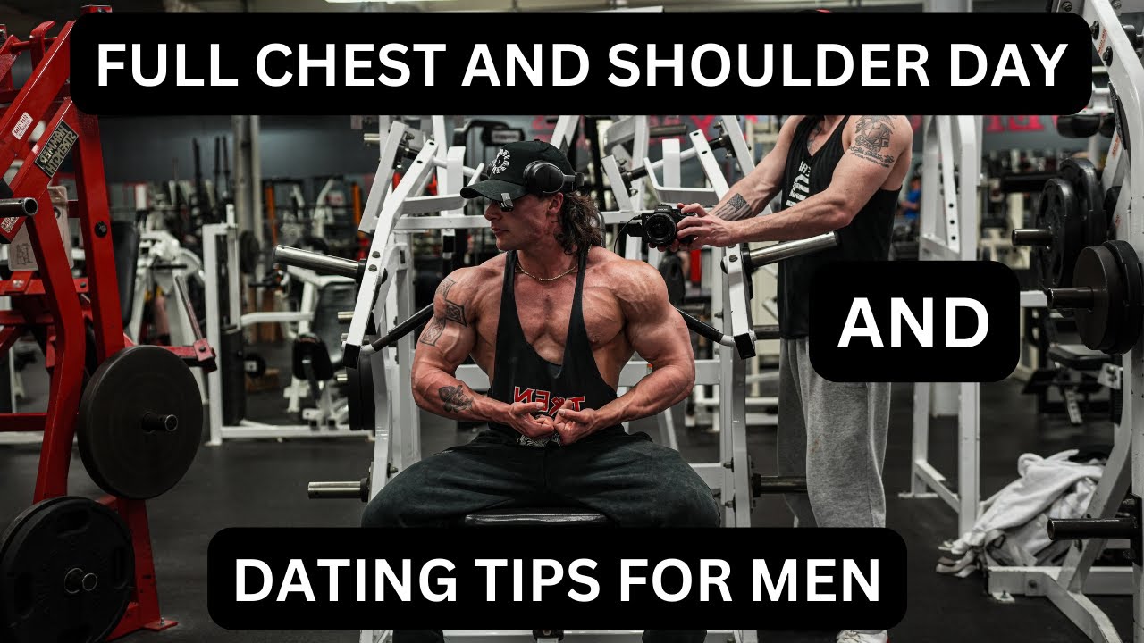 FULL CHEST AND SHOULDER DAY// DATING TIPS FOR MEN - YouTube