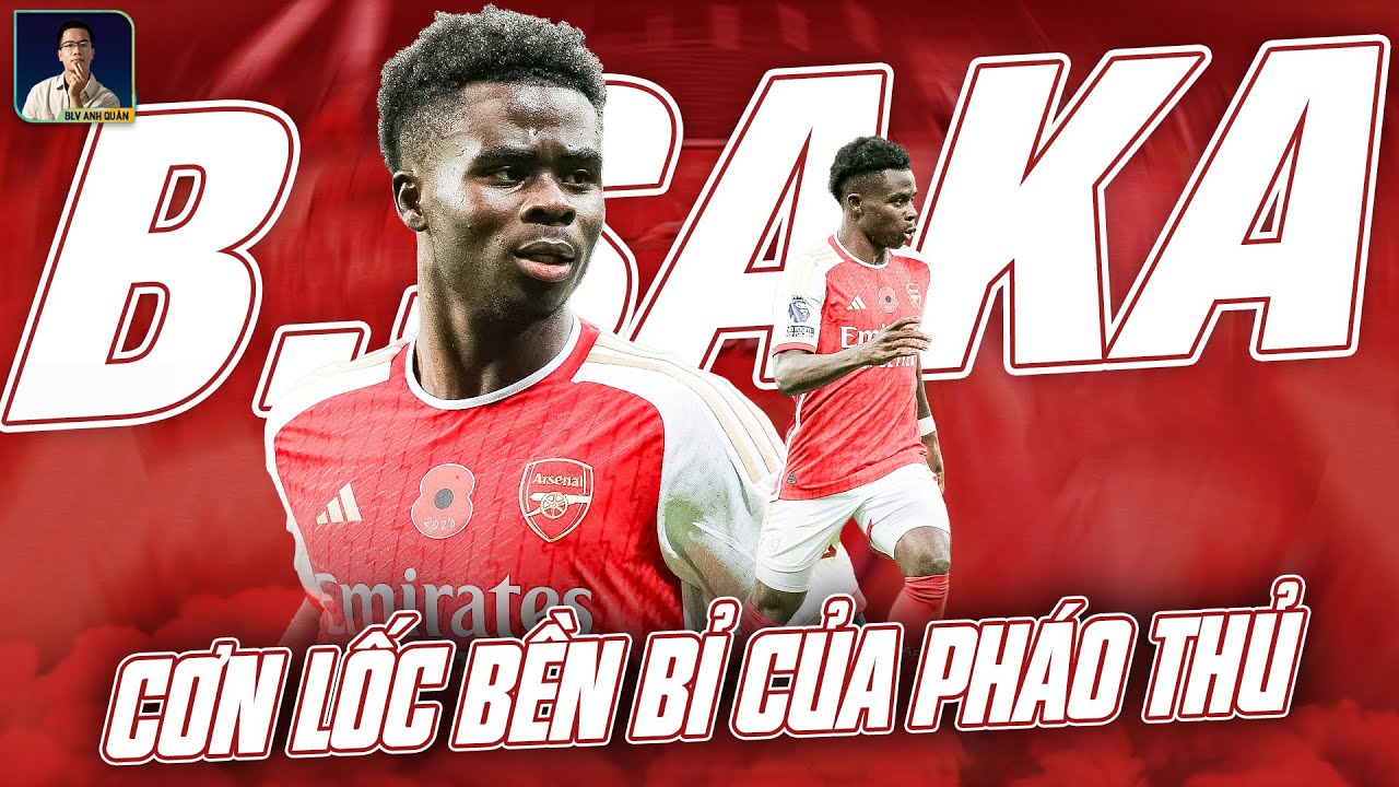 MAN OF THE MATCH: BUKAYO SAKA - CƠN LỐC BỀN BỈ CỦA CÁC PHÁO THỦ THÀNH ...