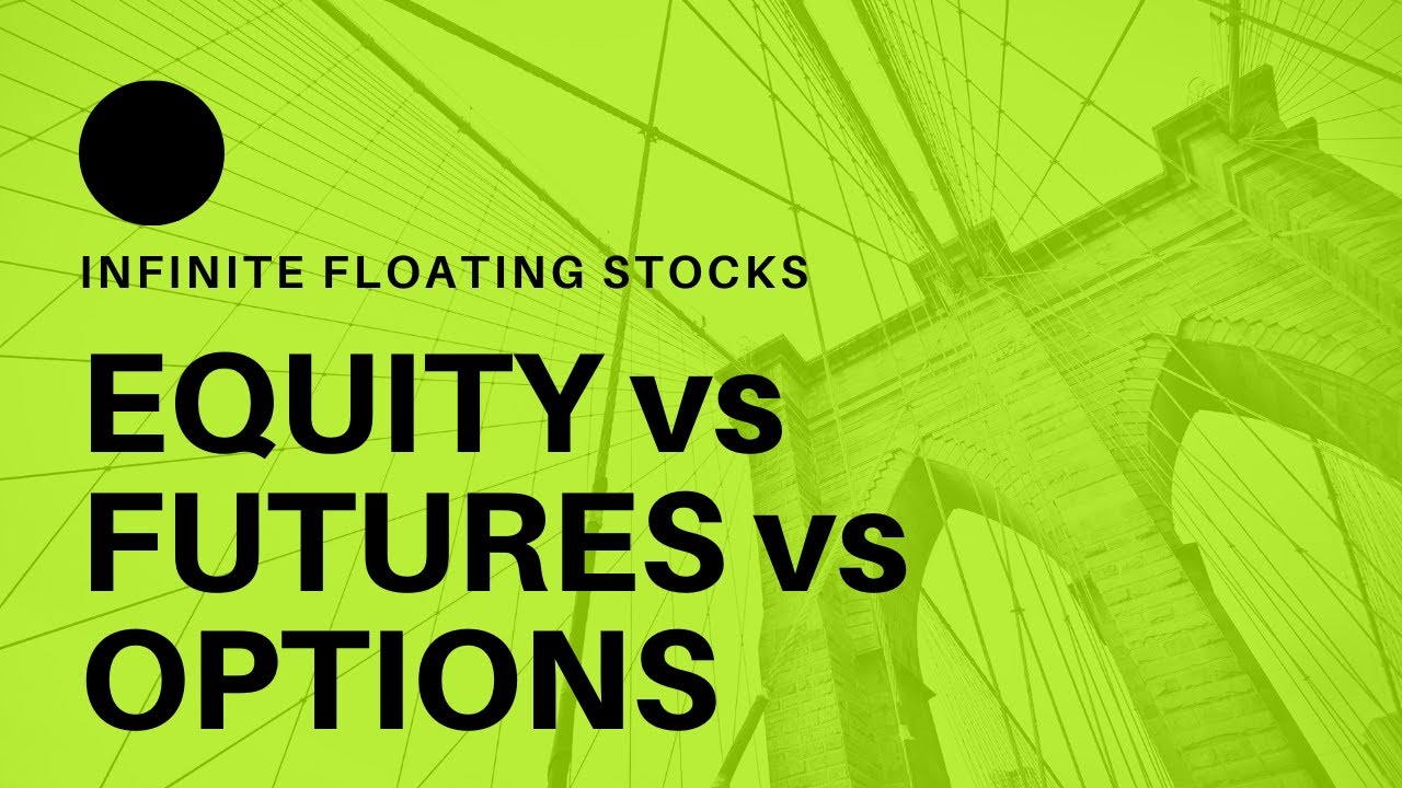 Equity vs Futures vs Options : Infinite Floating Stocks - YouTube