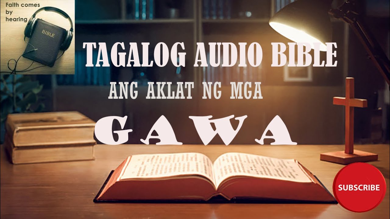 ANG AKLAT NG MGA GAWA: ACTS : TAGALOG AUDIO BIBLE - YouTube