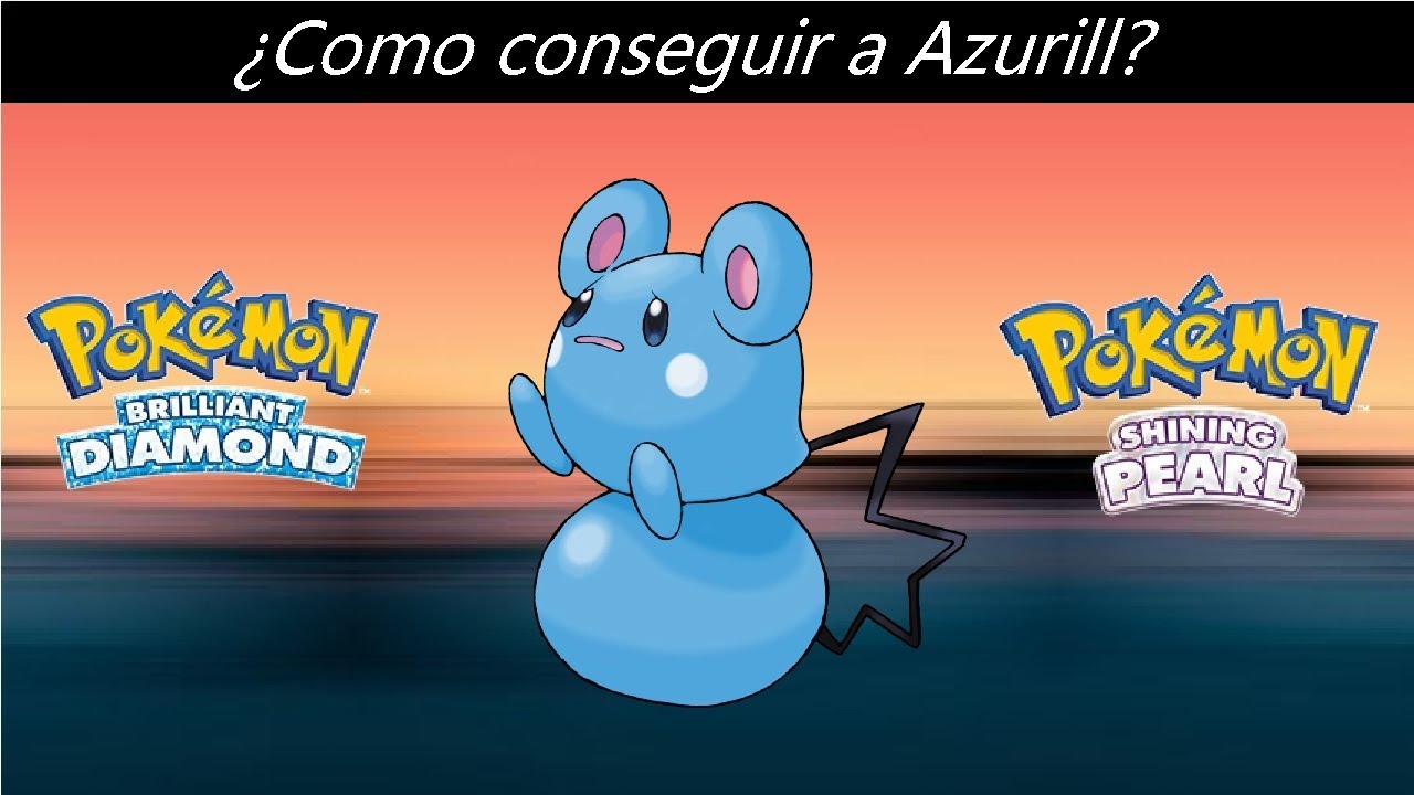 Como conseguir a Azurill en Pokemon Diamante Brillante y Perla ...