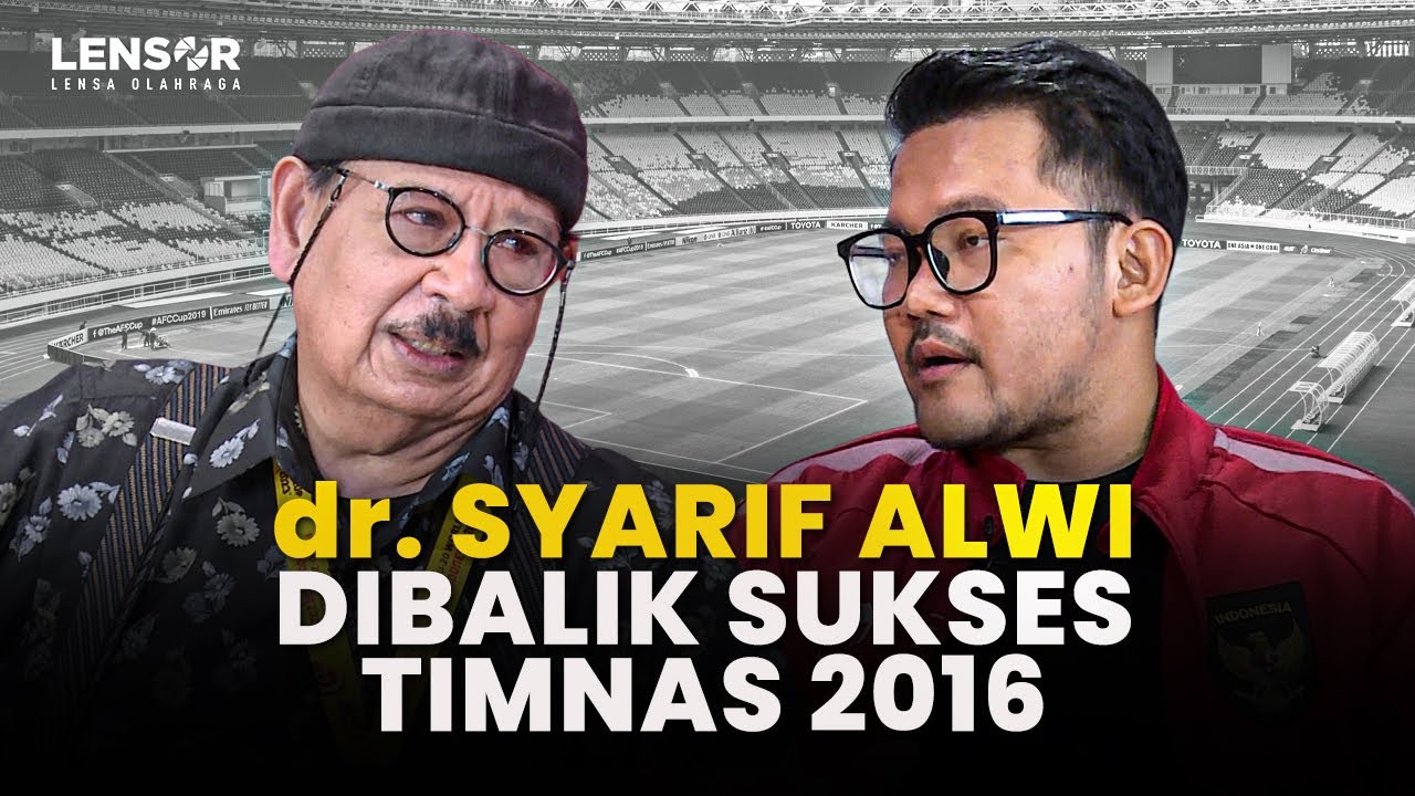dr. Syarif Alwi Bongkar Cerita Sukses Timnas Indonesia Tahun 2016 ...