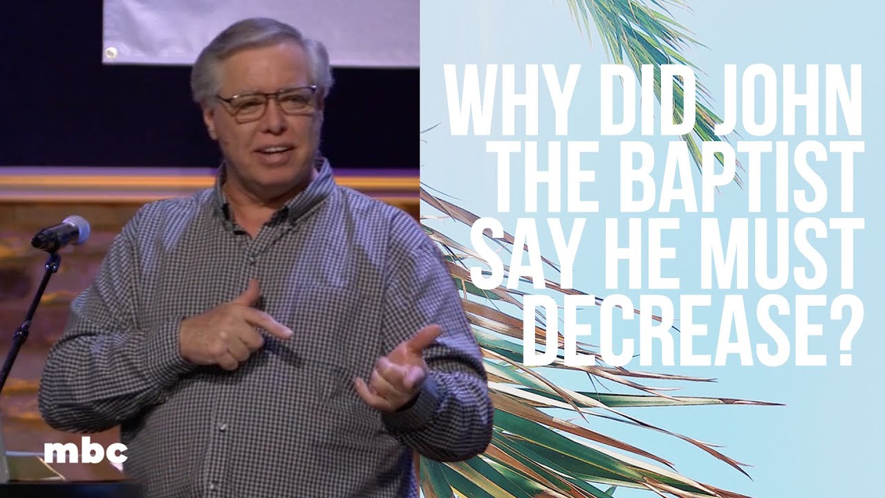 Why Did John The Baptist Say He Must Decrease? - YouTube