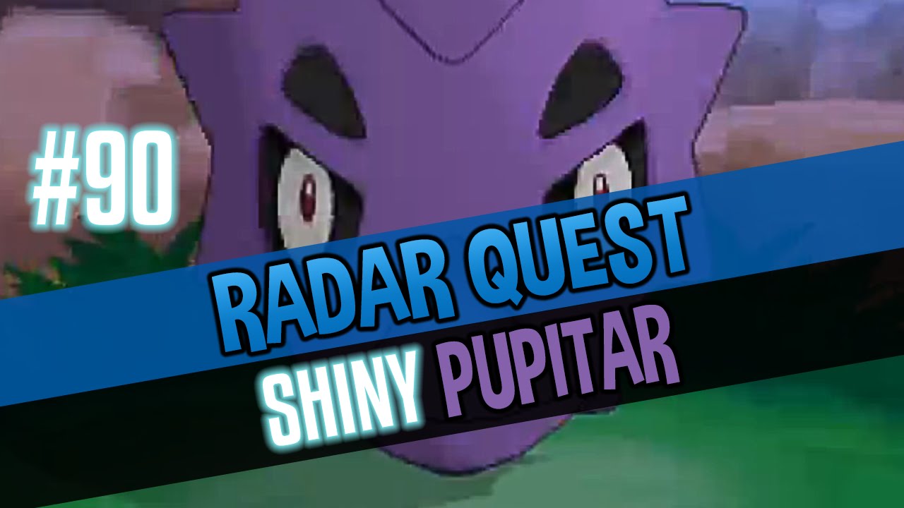 Radar Quest Shiny - 90/120 - Pupitar (PokeRadar) - YouTube