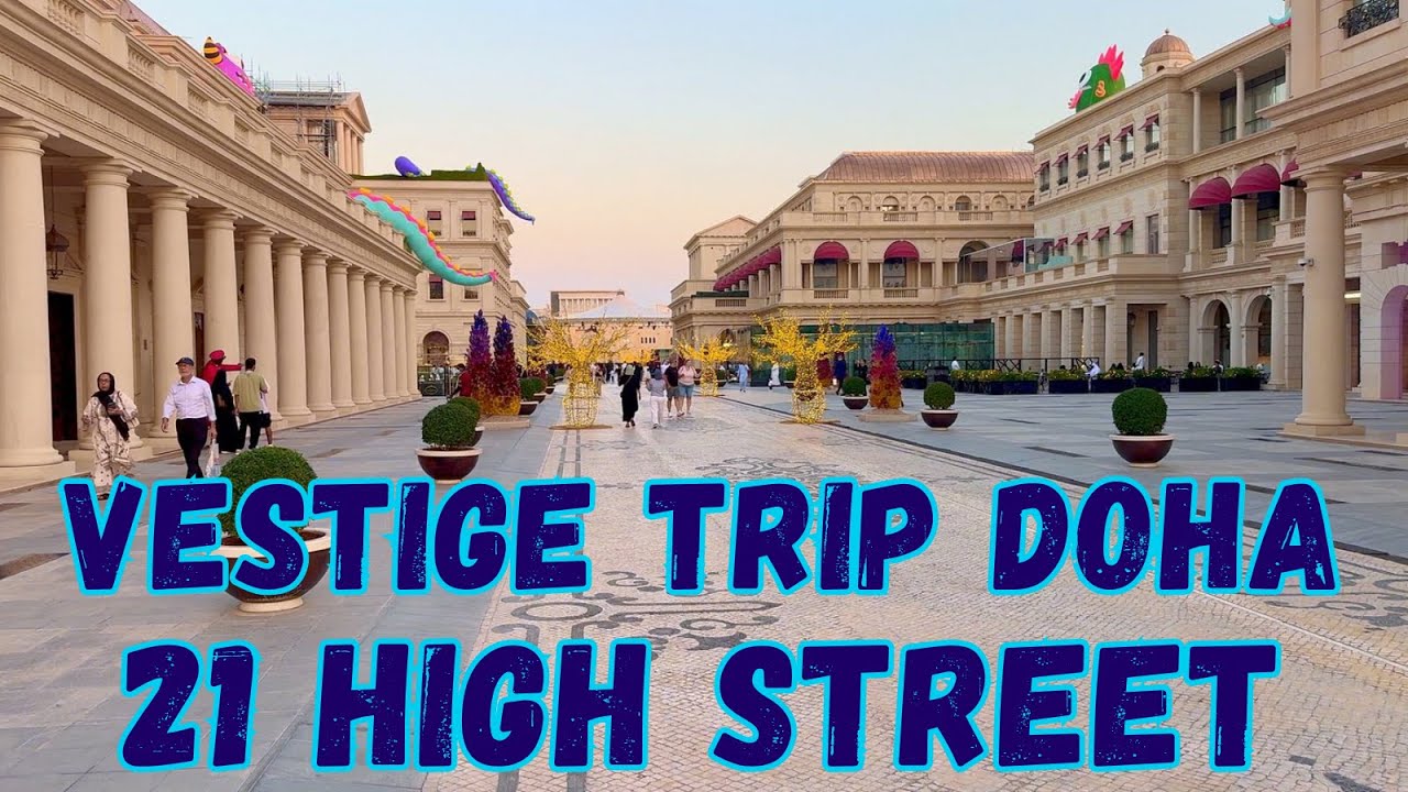 Vestige Trip | Doha’s Most Iconic 21 High Street View & Attractions! 📍 ...