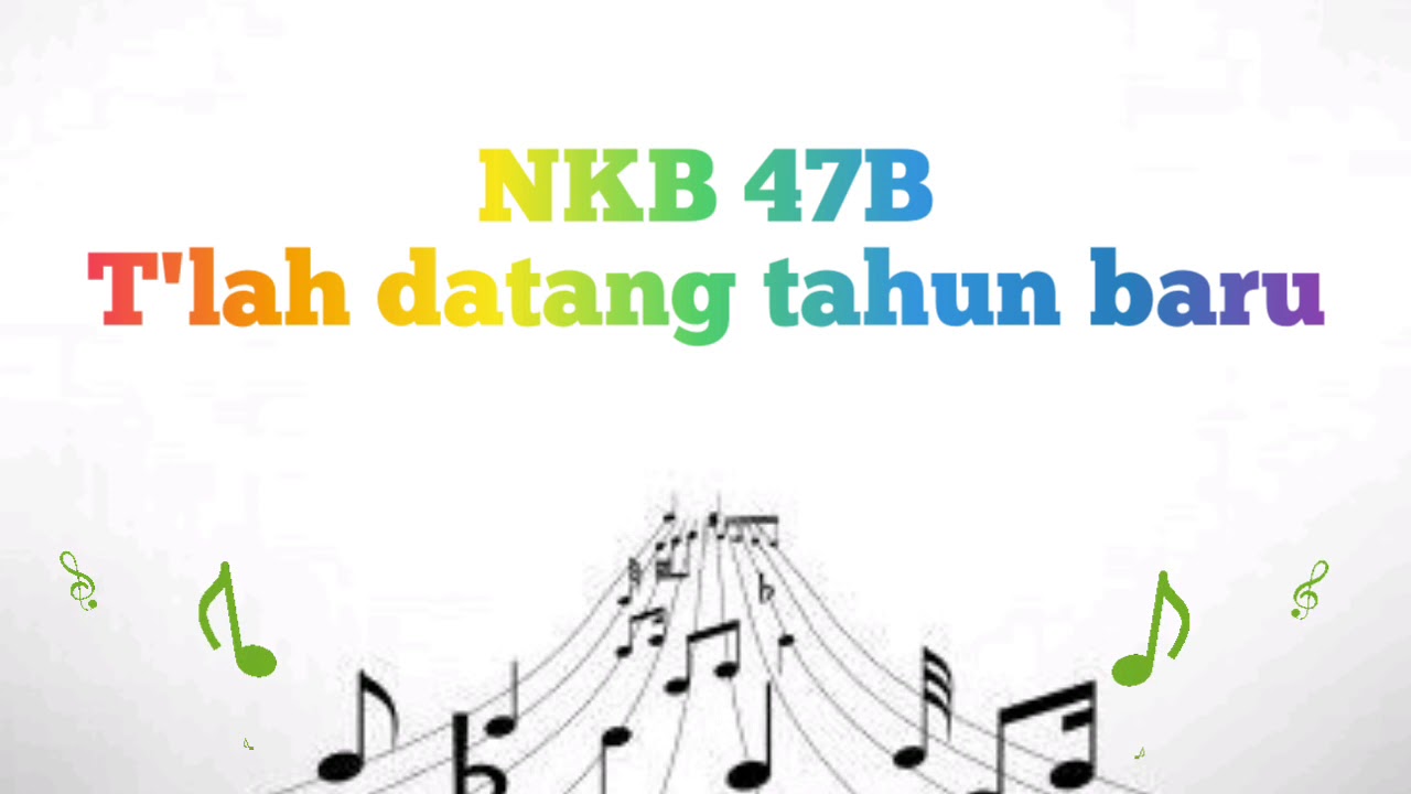 NKB 47B T'LAH DATANG TAHUN BARU - YouTube