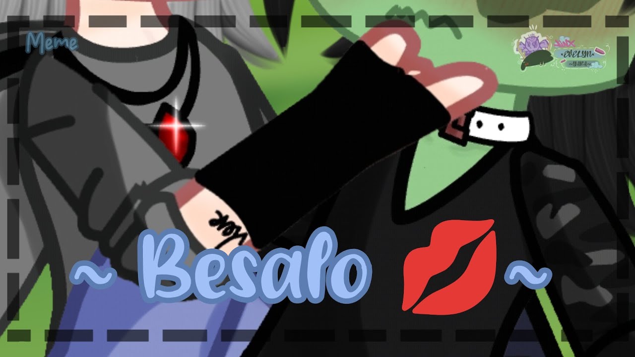 ~Besalo~(meme)(GachaNebula)(Nuevo shipp) - YouTube
