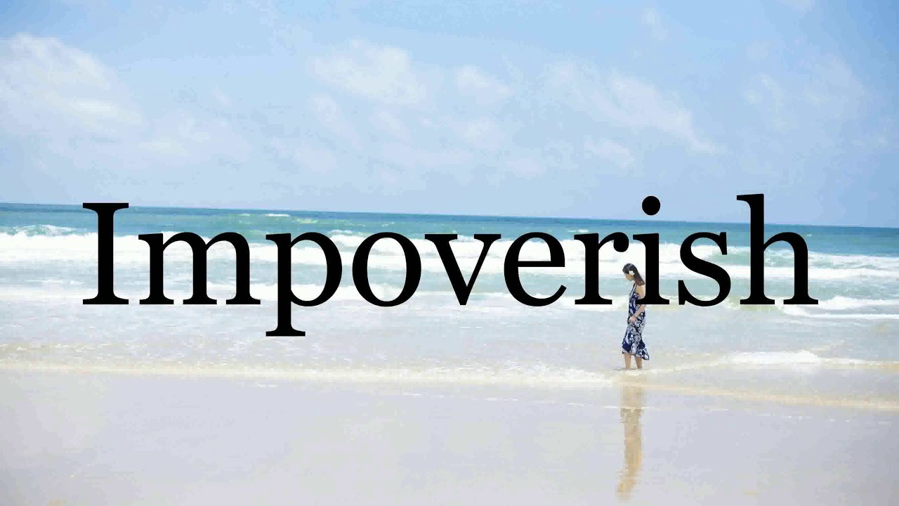 How To Pronounce Impoverish🌈🌈🌈🌈🌈🌈Pronunciation Of Impoverish - YouTube
