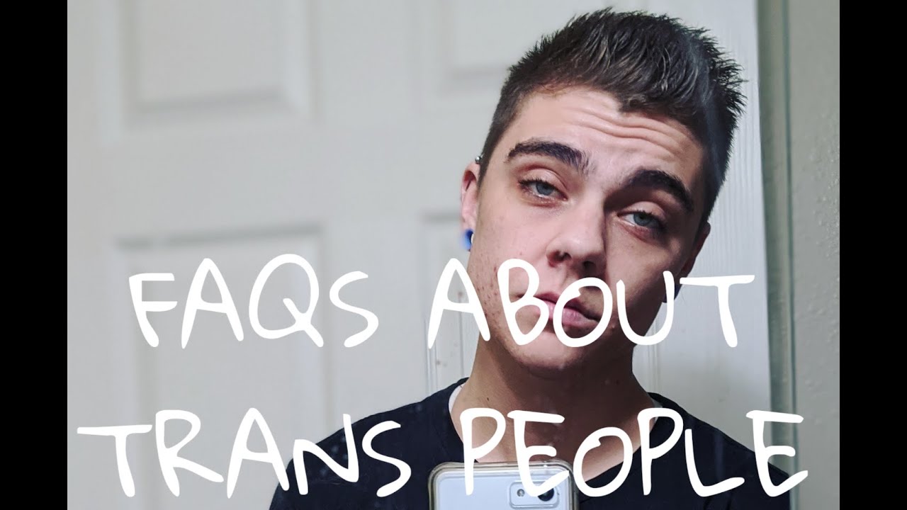 Ftm Transman answers FAQ about Transgender People - YouTube