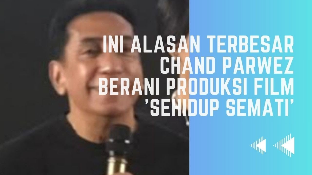 Ini Alasan Terbesar Chand Parwez Berani Produksi Film 'Sehidup Semati ...