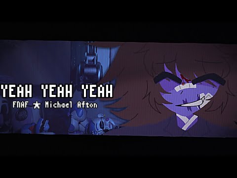 YEAH, YEAH, YEAH. ★ animation meme ★ FNAF : Michael Afton - YouTube