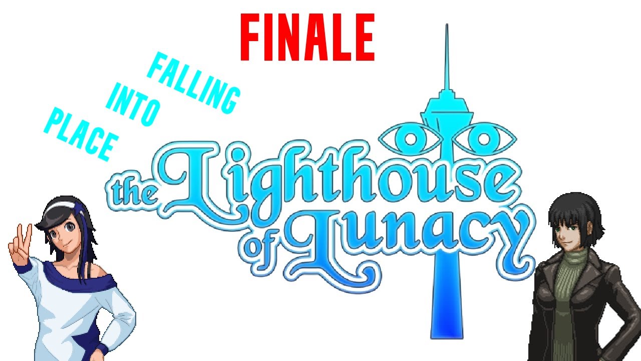 Turnabout in the Lighthouse of Lunacy - FINALE: Falling Into Place ...