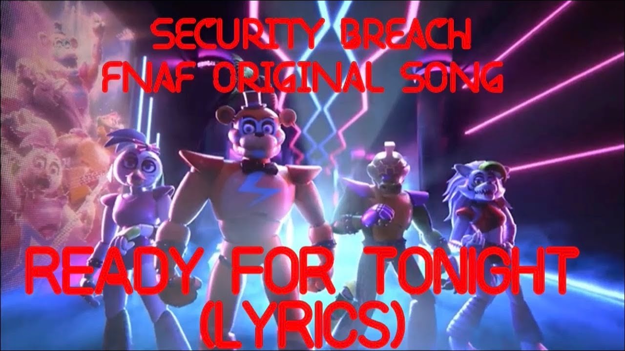 SECURITY BREACH ORIGINAL FNAF SONG(READY FOR TONIGHT) - S.E.G FNAF ...